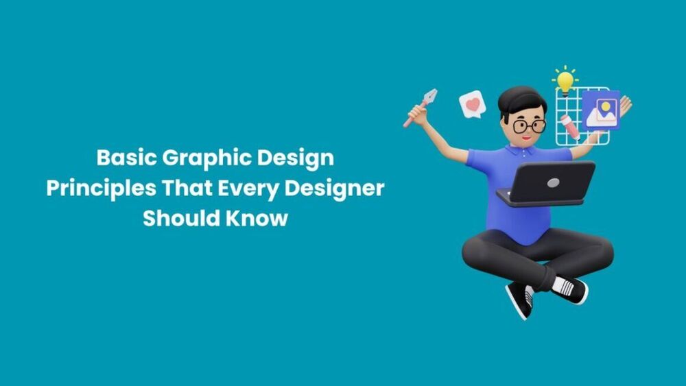 Basic Graphic Design Principles That Every Designer Should Know - The ...